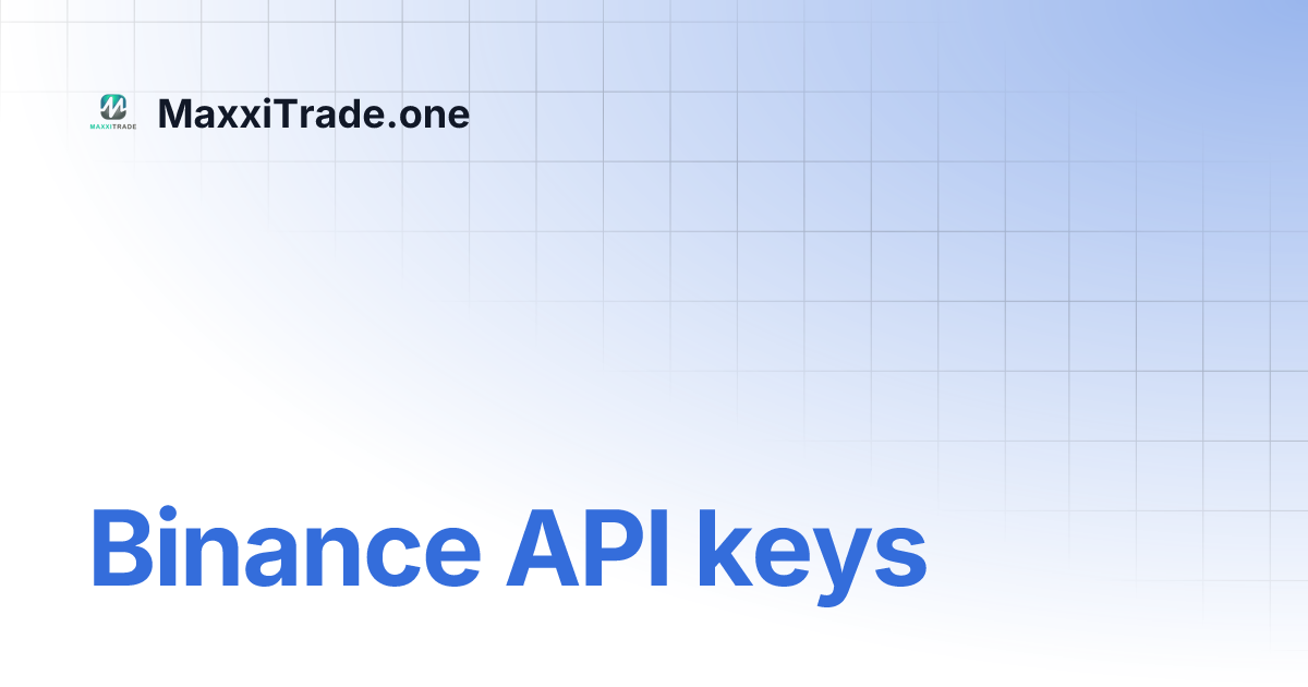 Binance API keys | MaxxiTrade.one