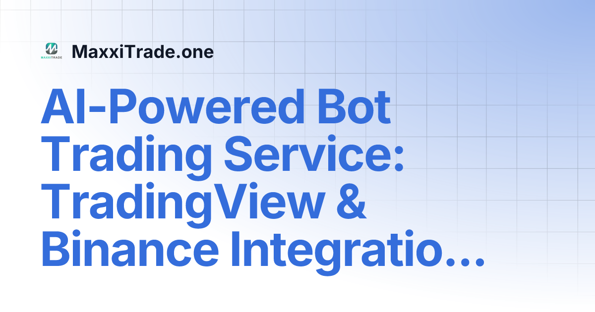 AI-Powered Bot Trading Service: TradingView & Binance Integration ...